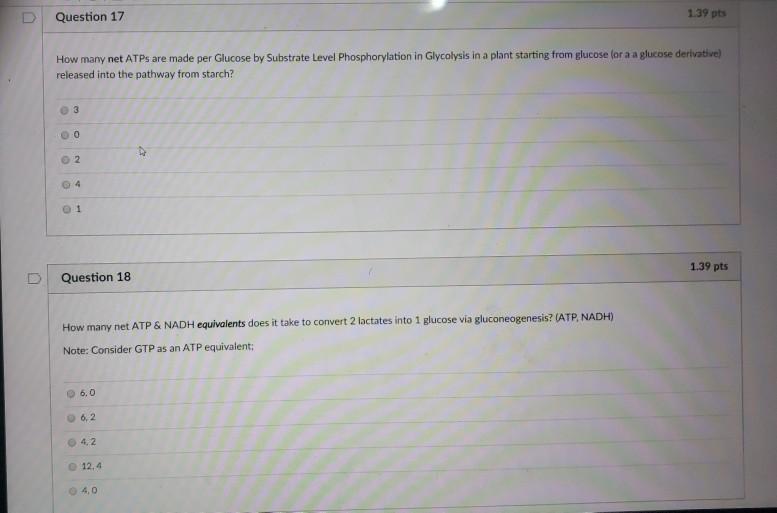 Solved D Question 17 139 pt How many net ATPs are made per | Chegg.com