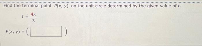 Solved Find the terminal point P(x,y) on the unit circle | Chegg.com
