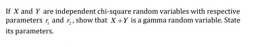 Solved If X and Y are independent chi-square random | Chegg.com