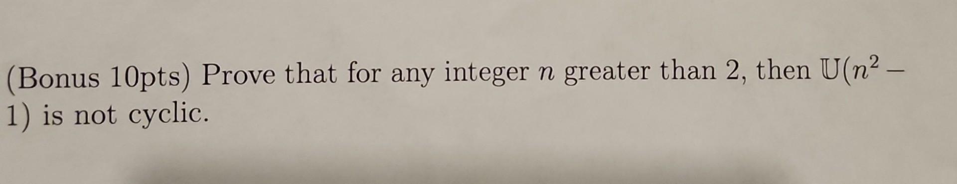 Solved (Bonus 10pts) Prove that for any integer n greater | Chegg.com