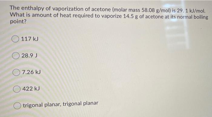 Solved The enthalpy of vaporization of acetone (molar mass | Chegg.com