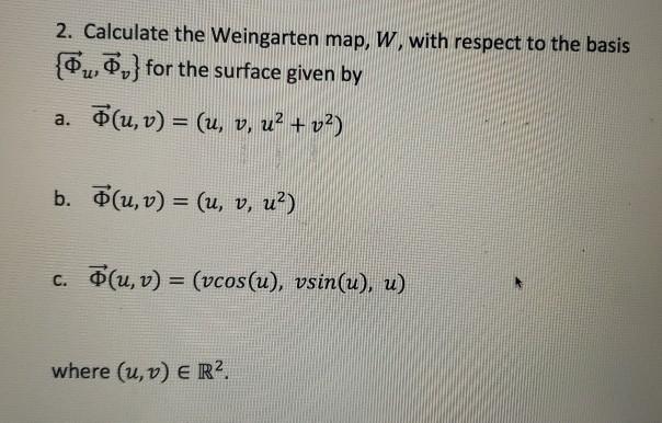Solved 2. Calculate the Weingarten map, W, with respect to | Chegg.com