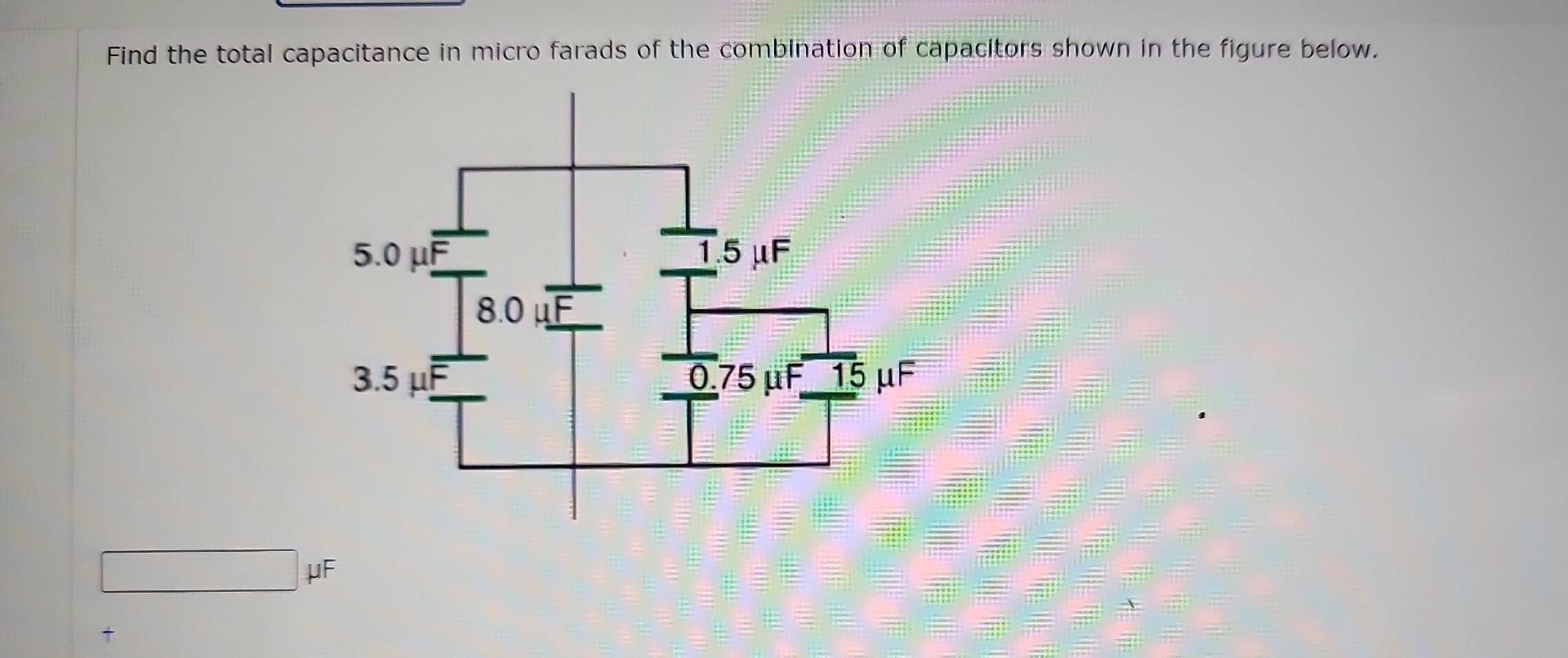 Solved Find the total capacitance in micro farads of the | Chegg.com