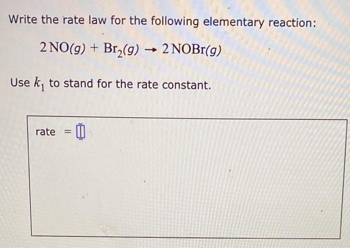Solved Write the rate law for the following elementary | Chegg.com