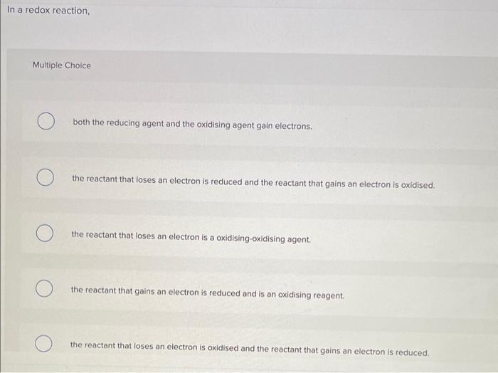 Solved In a redox reaction, Multiple Choice both the | Chegg.com
