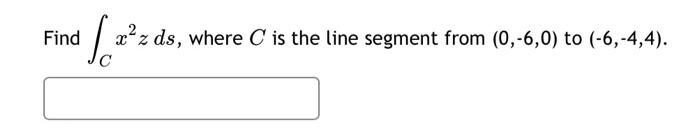 Solved Find ∫Cx2zds, where C is the line segment from | Chegg.com