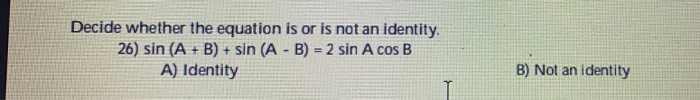 Solved Decide whether the equation is or is not an identity. | Chegg.com