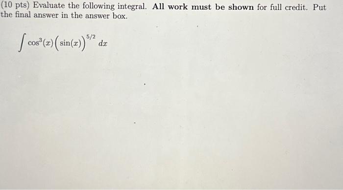 Solved (10 pts) Evaluate the following integral. All work | Chegg.com