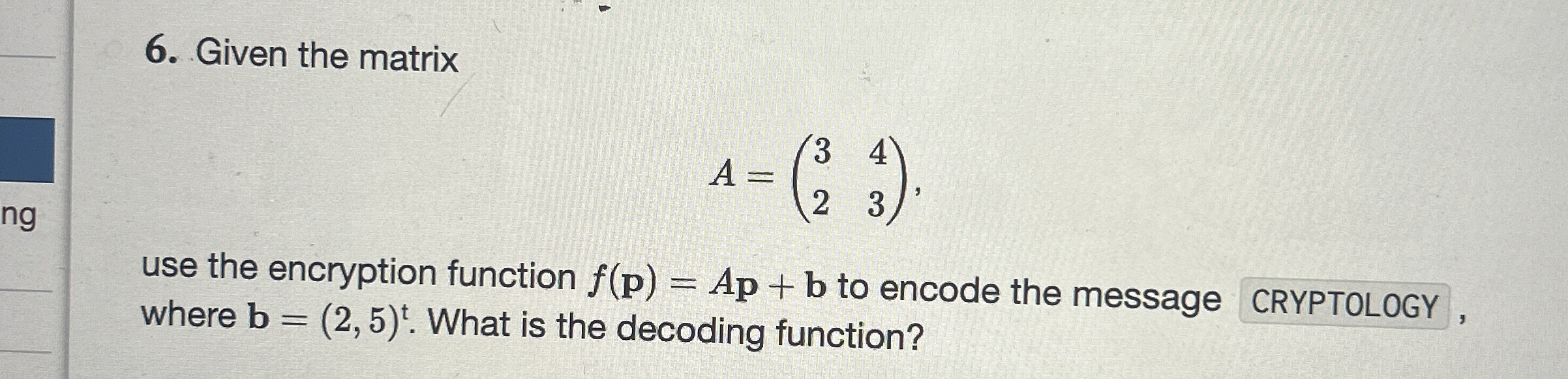 Solved Given the matrixA=([3,4],[2,3])use the encryption | Chegg.com