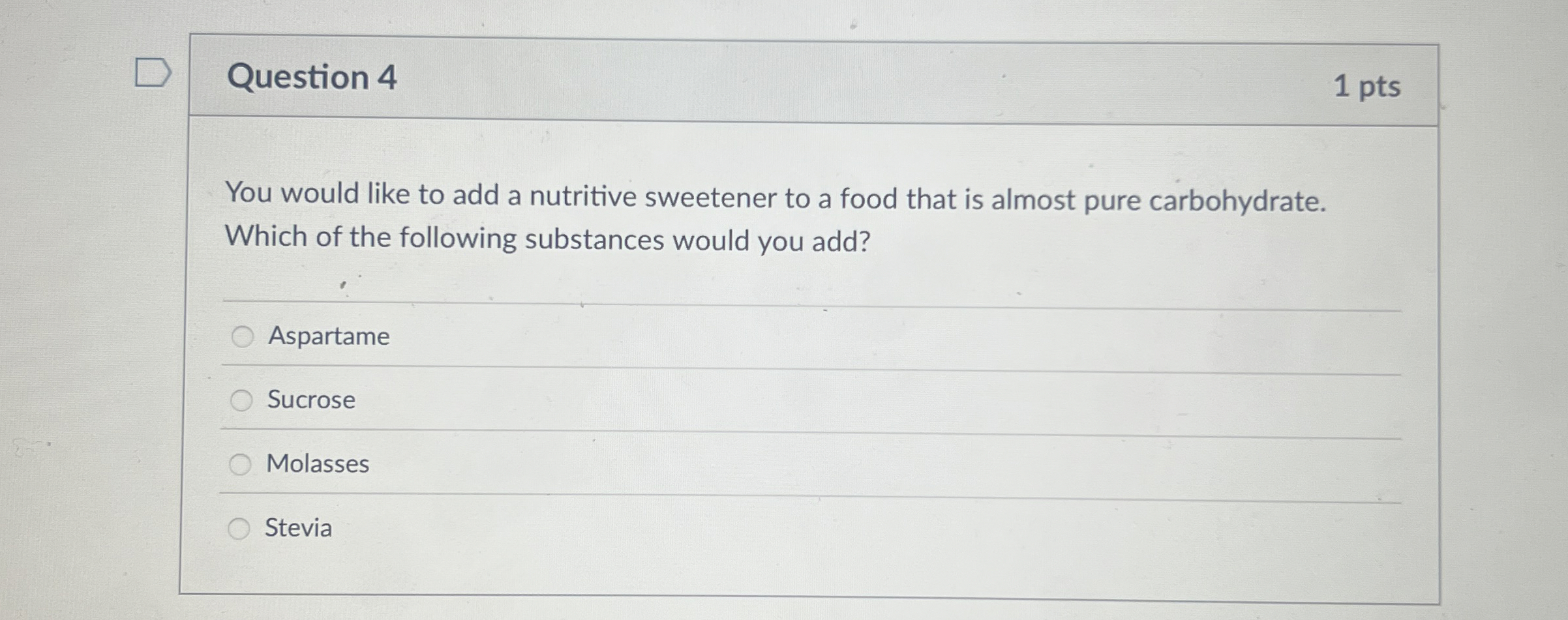 Solved Question 4you Would Like To Add A Nutritive Sweetener