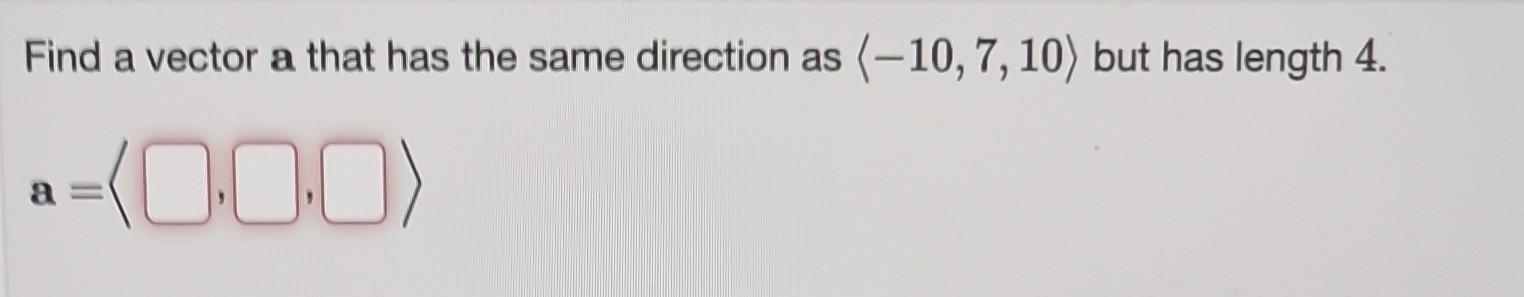 Solved Find a vector a that has the same direction as | Chegg.com