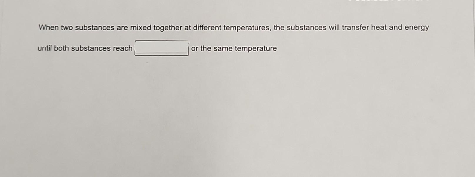 Solved When two substances are mixed together at different | Chegg.com