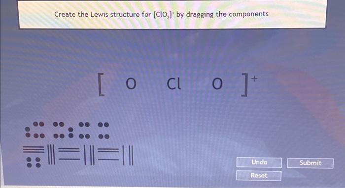 Solved Create the Lewis structure for [CIO,]' by dragging | Chegg.com