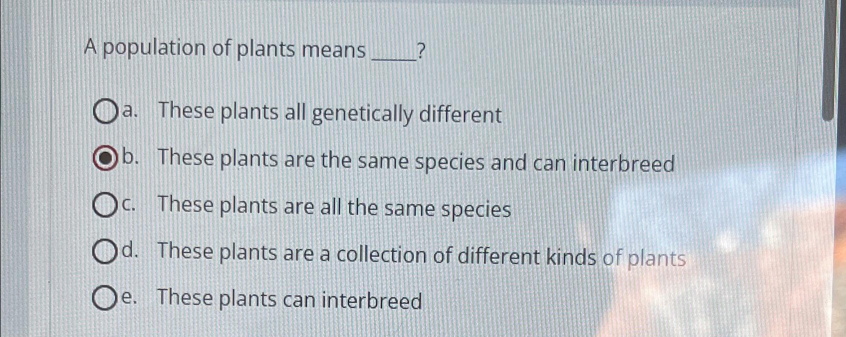 Solved A population of plants meansa. ﻿These plants all | Chegg.com