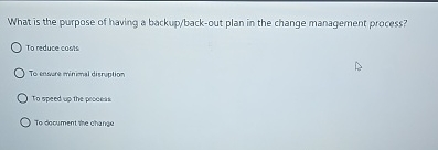 Solved What is the purpose of having a backup/back-out plan | Chegg.com