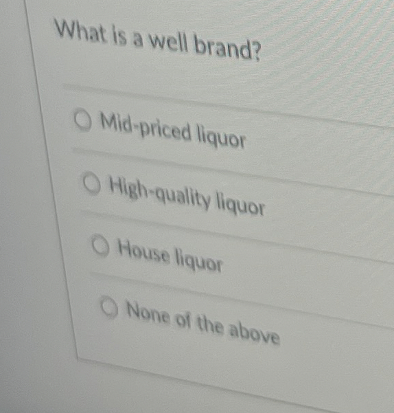 Solved What is a well brand?Mid-priced liquorHisht-quality | Chegg.com