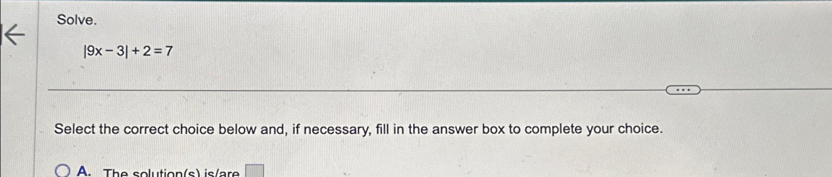 Solved Solve.|9x-3|+2=7Select the correct choice below and, | Chegg.com