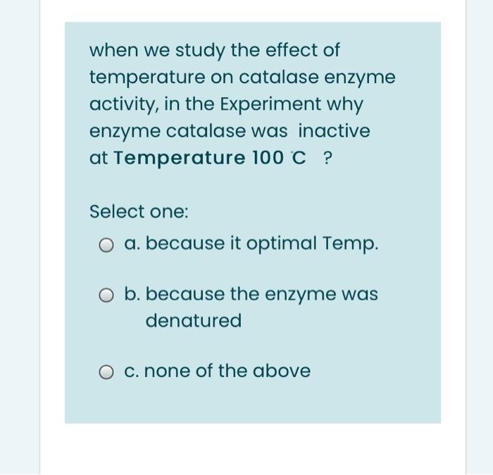 Solved when we study the effect of temperature on catalase | Chegg.com
