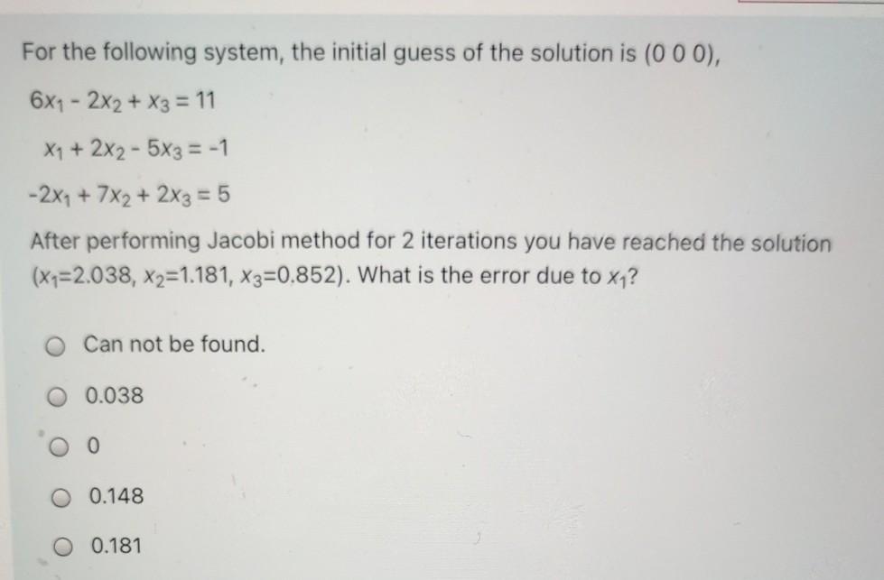 Solved For the following system, the initial guess of the | Chegg.com