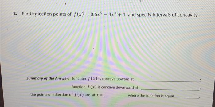 Solved 2. Find inflection points of f(x)=0.6x5−4x3+1 and | Chegg.com
