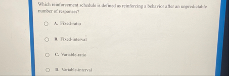 Solved Which reinforcement schedule is defined as | Chegg.com