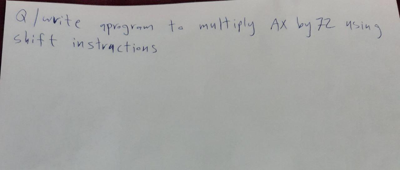 Solved Q I write shift instructions aprogram to multiply AX | Chegg.com