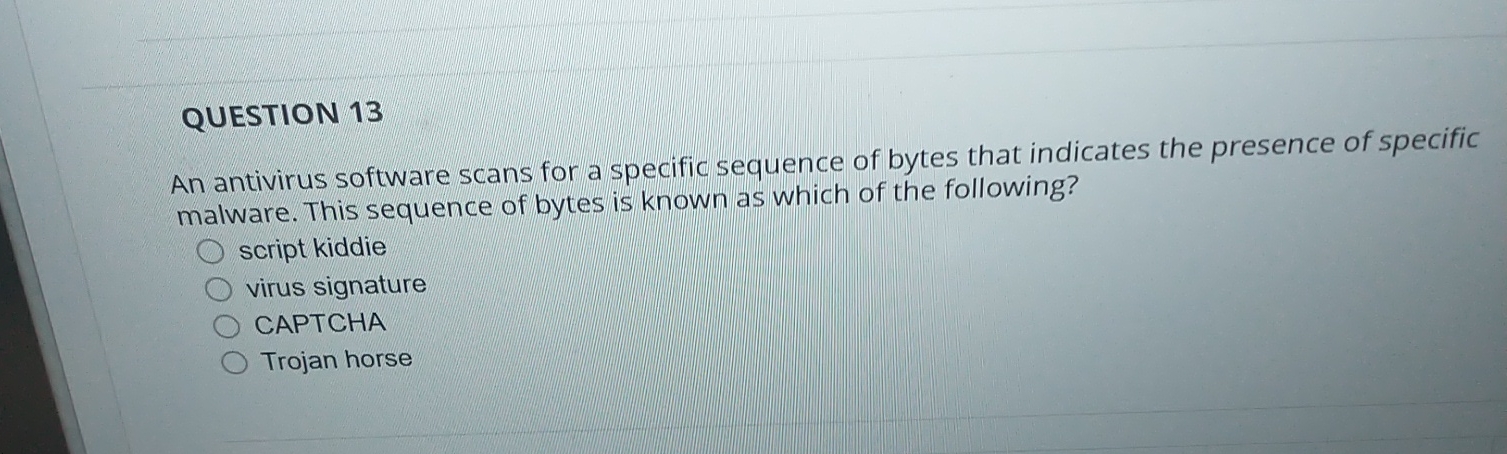 Solved QUESTION 13An antivirus software scans for a specific | Chegg.com