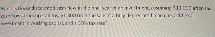 Solved What is the undiscounted cash flow in the final year | Chegg.com