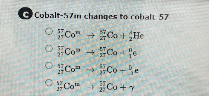 Solved C Cobalt-57m o 57 Com ICom DOO 57 27 Co + He Cotie | Chegg.com