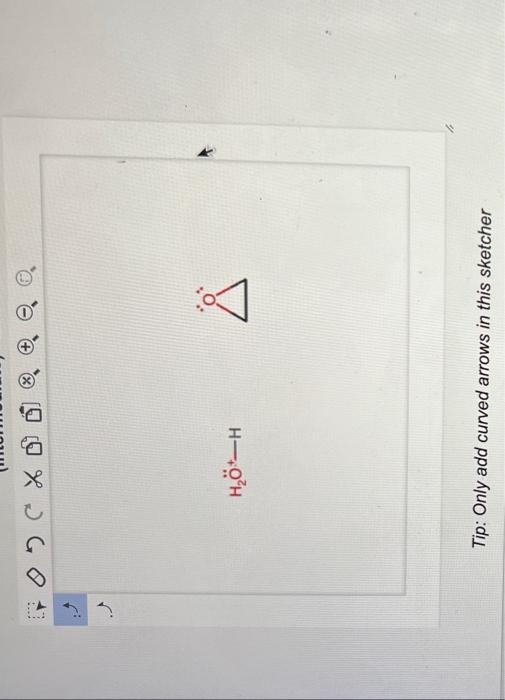 Solved Tip: Only add curved arrows in this sketcher | Chegg.com