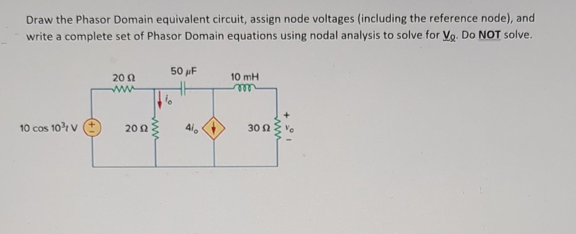 Solved Draw the Phasor Domain equivalent circuit, assign | Chegg.com