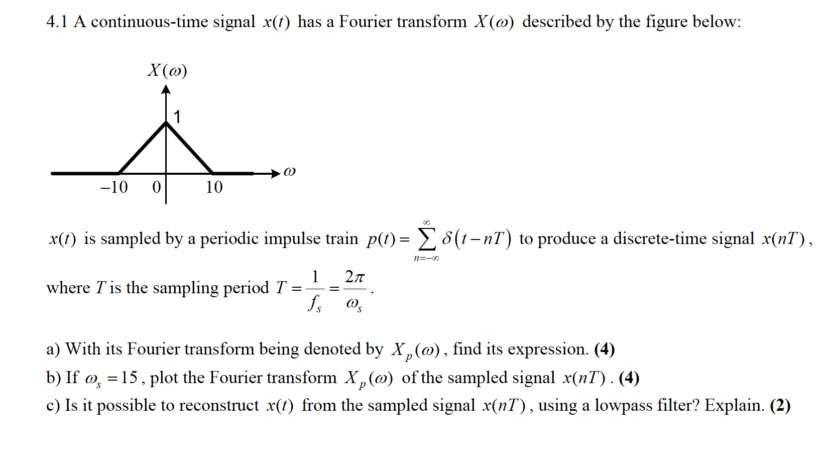 Solved 4.1 A continuous-time signal x(t) has a Fourier | Chegg.com