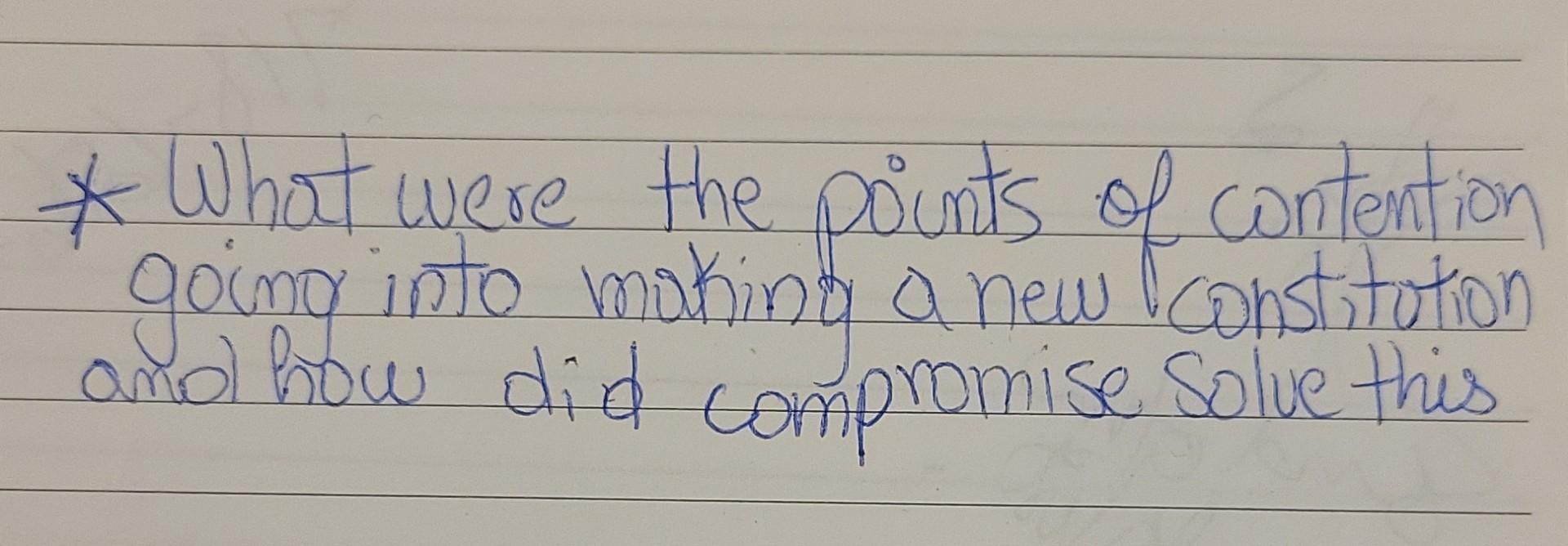 Solved * What were the points of contention goímo into | Chegg.com