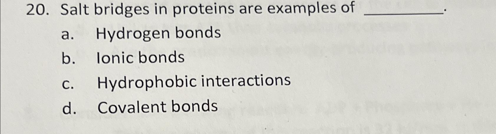 Solved Salt bridges in proteins are examples ofa. ﻿Hydrogen | Chegg.com