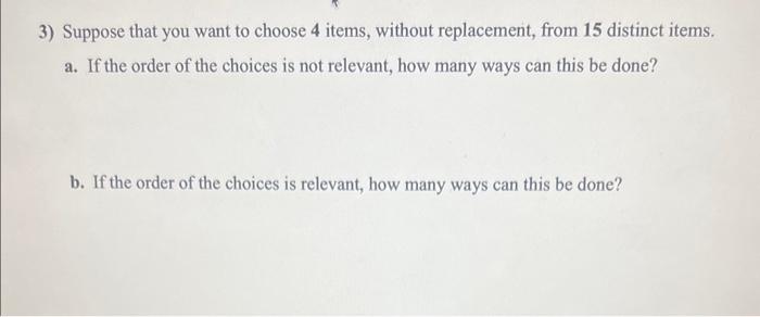 Solved 3) Suppose that you want to choose 4 items, without | Chegg.com