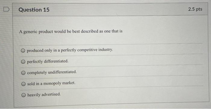 Solved Question 15 2.5 pts A generic product would be best | Chegg.com