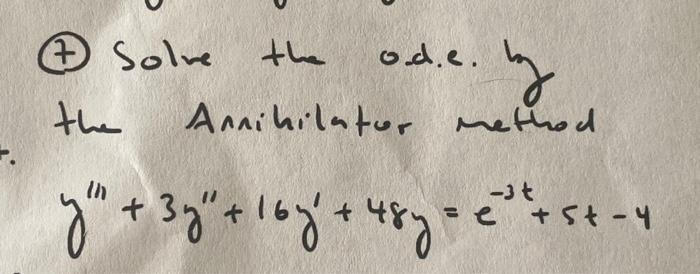 Solved (7) Solve the odie. y the Annihilator method | Chegg.com