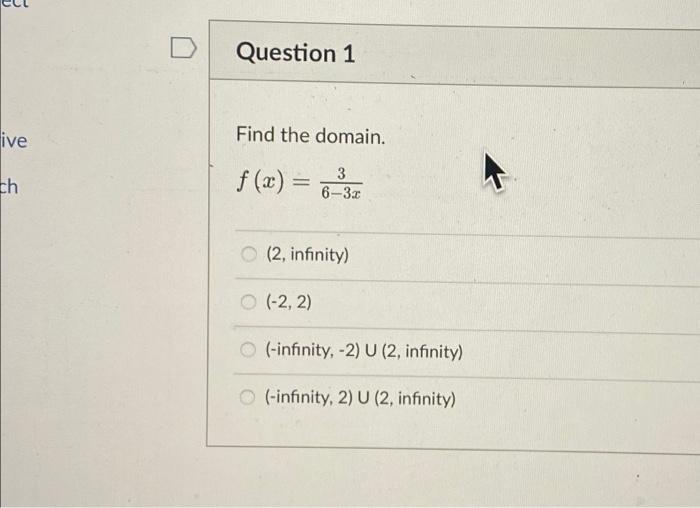 Solved Find the domain. f(x)=6−3x3 (2, infinity) (−2,2) | Chegg.com