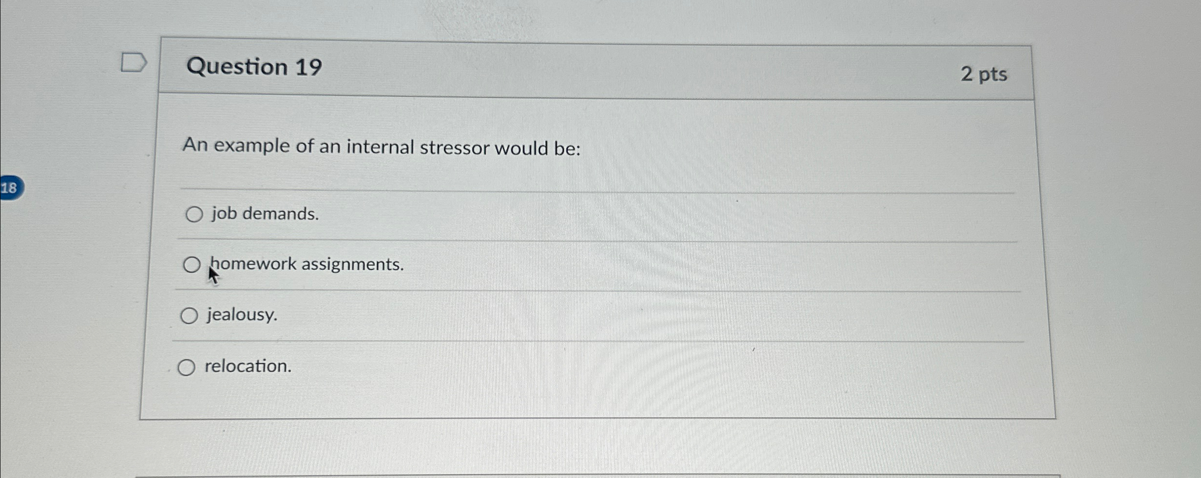 Solved Question 192 ﻿ptsAn example of an internal stressor | Chegg.com