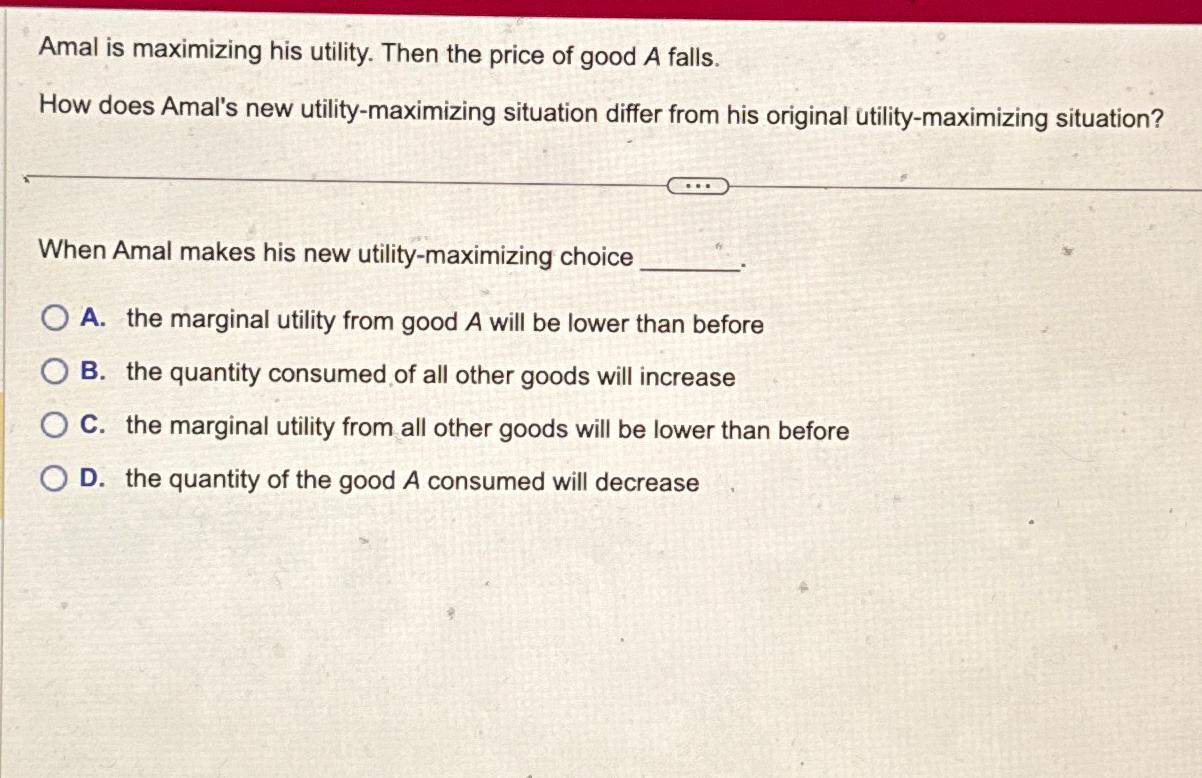 Solved Amal is maximizing his utility. Then the price of | Chegg.com