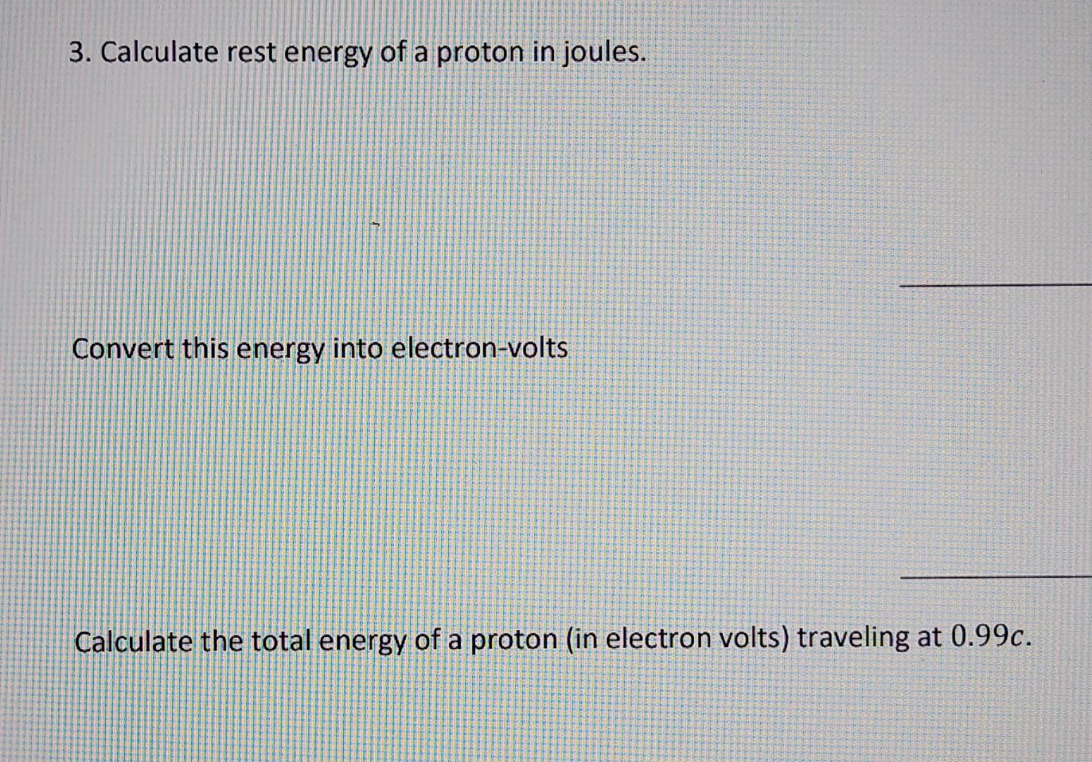 Solved 3. Calculate rest energy of a proton in joules. | Chegg.com