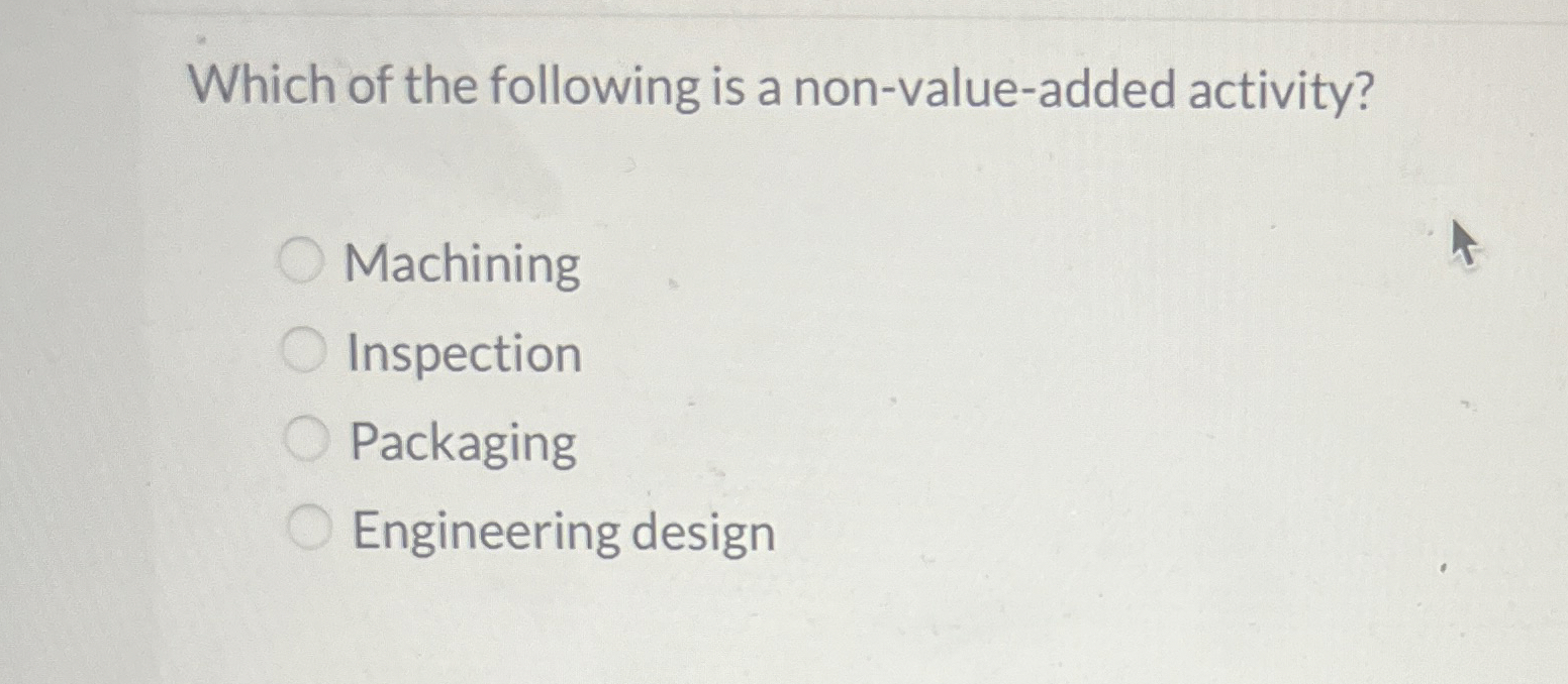 Solved Which of the following is a non-value-added | Chegg.com