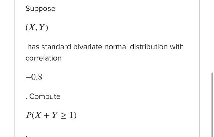 Solved Suppose X Y Has Standard Bivariate Normal