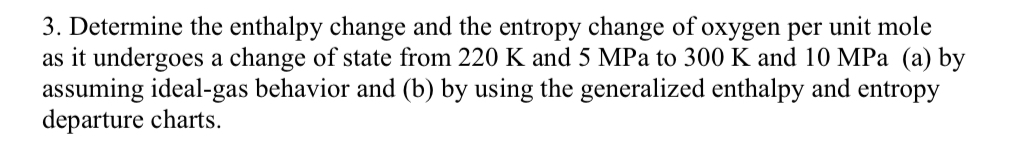 Solved Determine the enthalpy change and the entropy change | Chegg.com