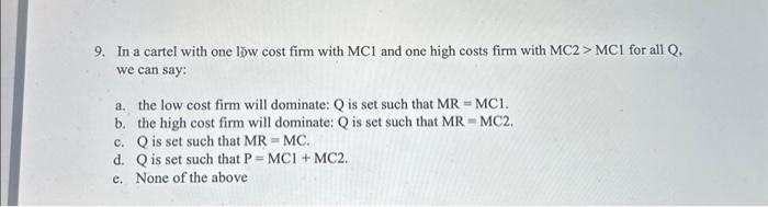 Solved 9. In a cartel with one low cost firm with MCl and | Chegg.com