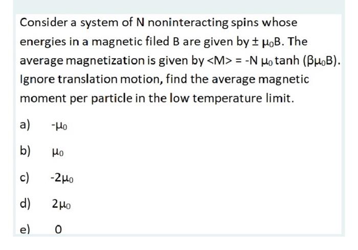 Solved Consider a system of N noninteracting spins whose | Chegg.com