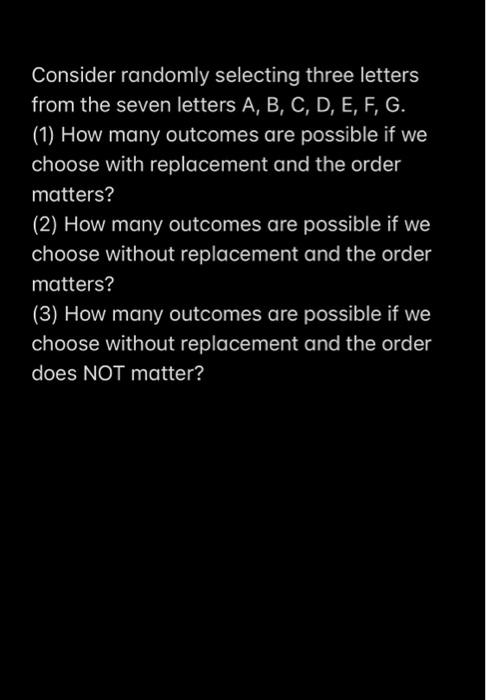 Solved Consider randomly selecting three letters from the | Chegg.com