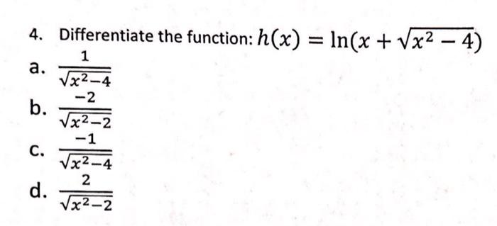 Solved 4. Differentiate the function: h(x)=ln(x+x2−4) a. | Chegg.com
