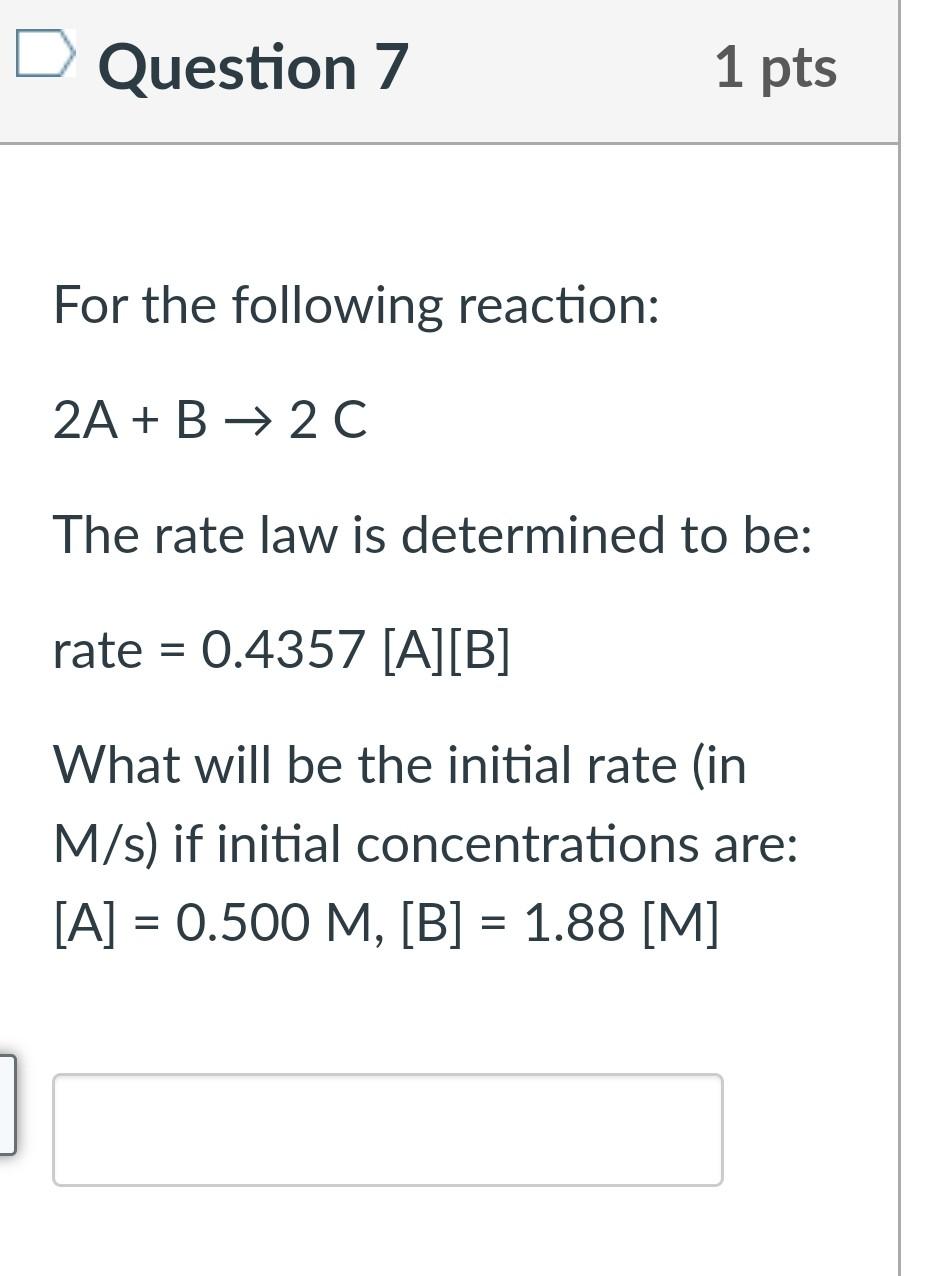 Solved Question 5 1 pts Given the following rate law, how | Chegg.com