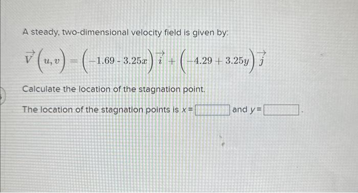 Solved A steady, two-dimensional velocity field is given by: | Chegg.com